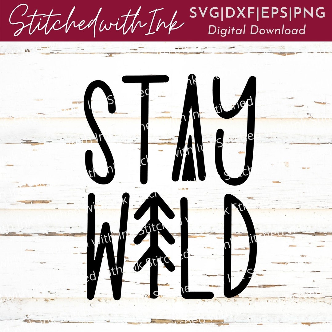 Stay Wild Svg, Wild and Free Svg, Adventure Svg, Wild Svg, Tree Svg ...