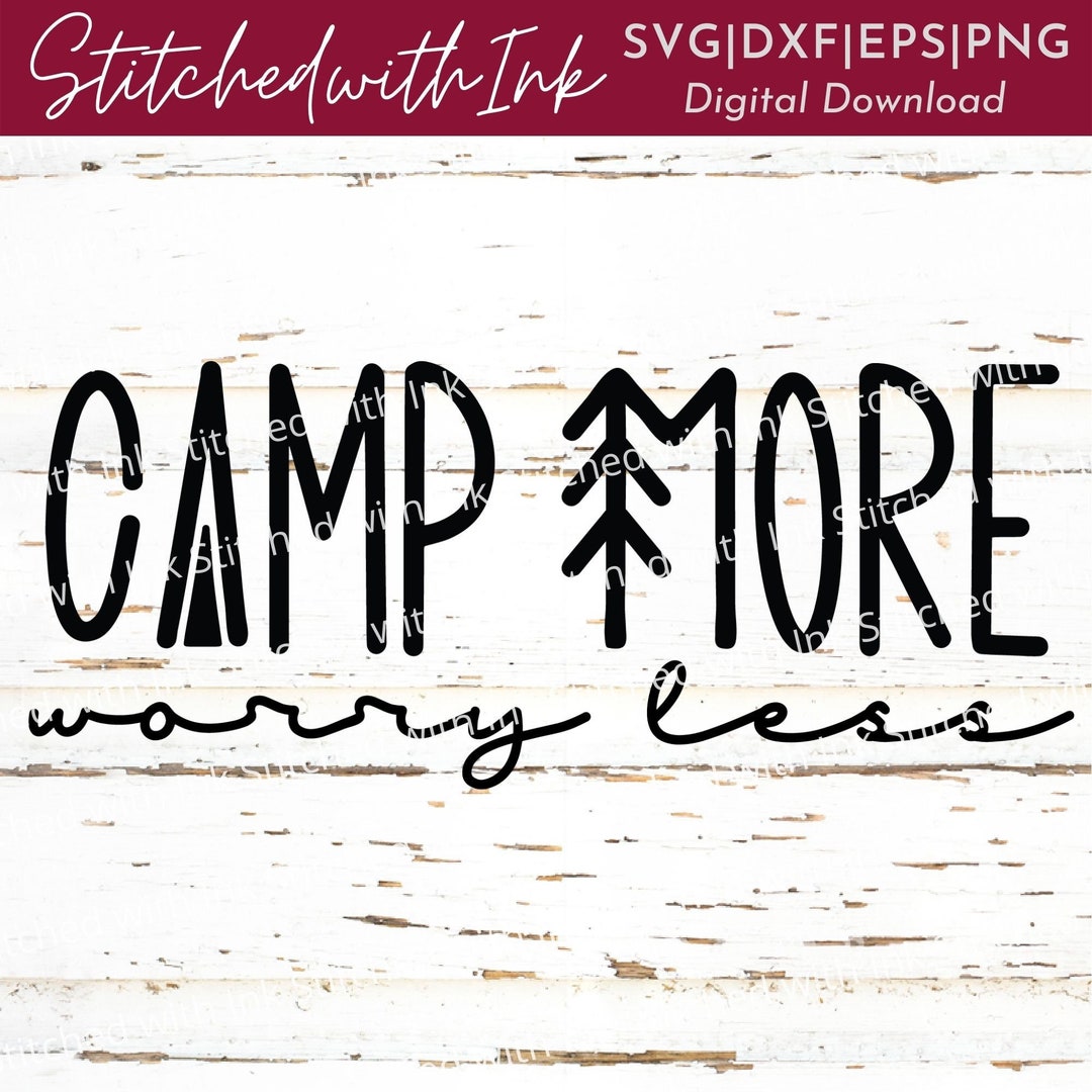 Camp More Worry Less Svg, Camp Life Svg, Camping Svg, Camping Life Svg ...