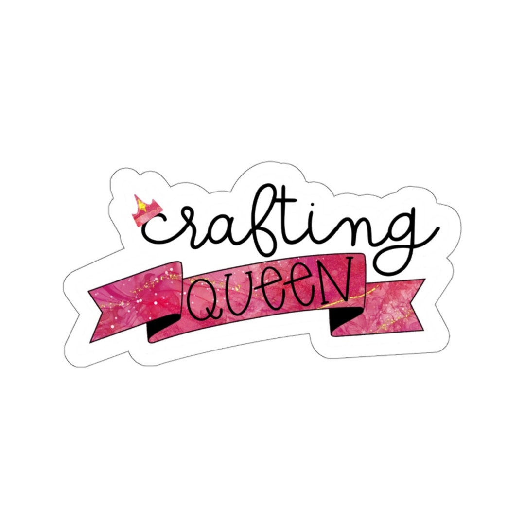 Crafting Queen Sticker, Crafting Stickers, Craft Sticker, Stickers for ...