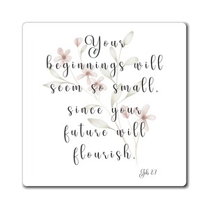 Job 8:7 Bible Verse Magnet, Floral Encouragement Gift - Etsy