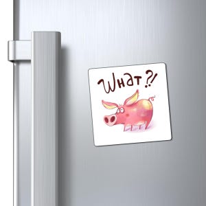 Funny Pig Magnet, "what?!" Cartoon Pig Design, Quirky Refrigerator ...