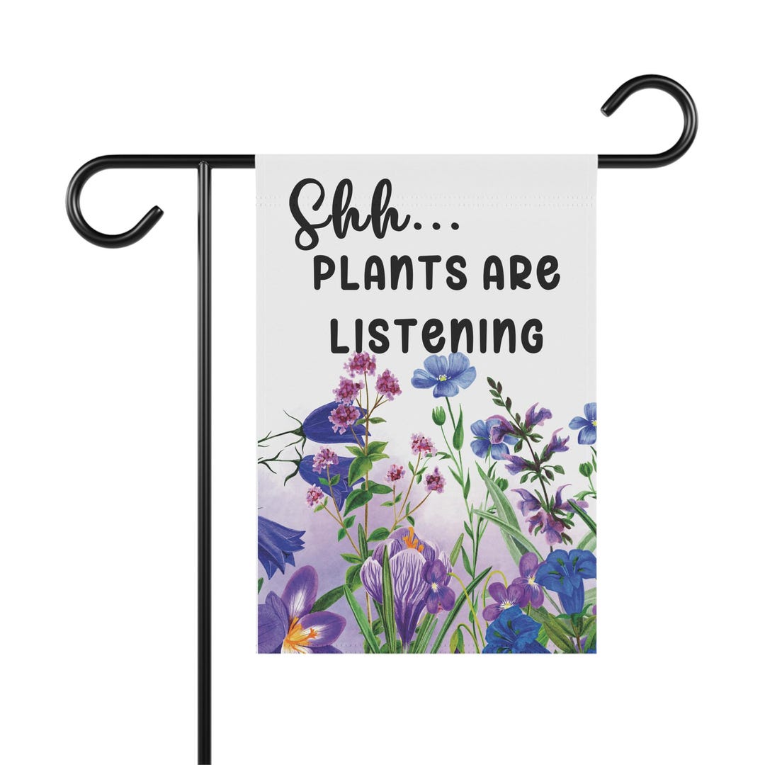 Shh... Plants Are Listening Garden Flag, Funny Plant Lover Flag, Floral ...