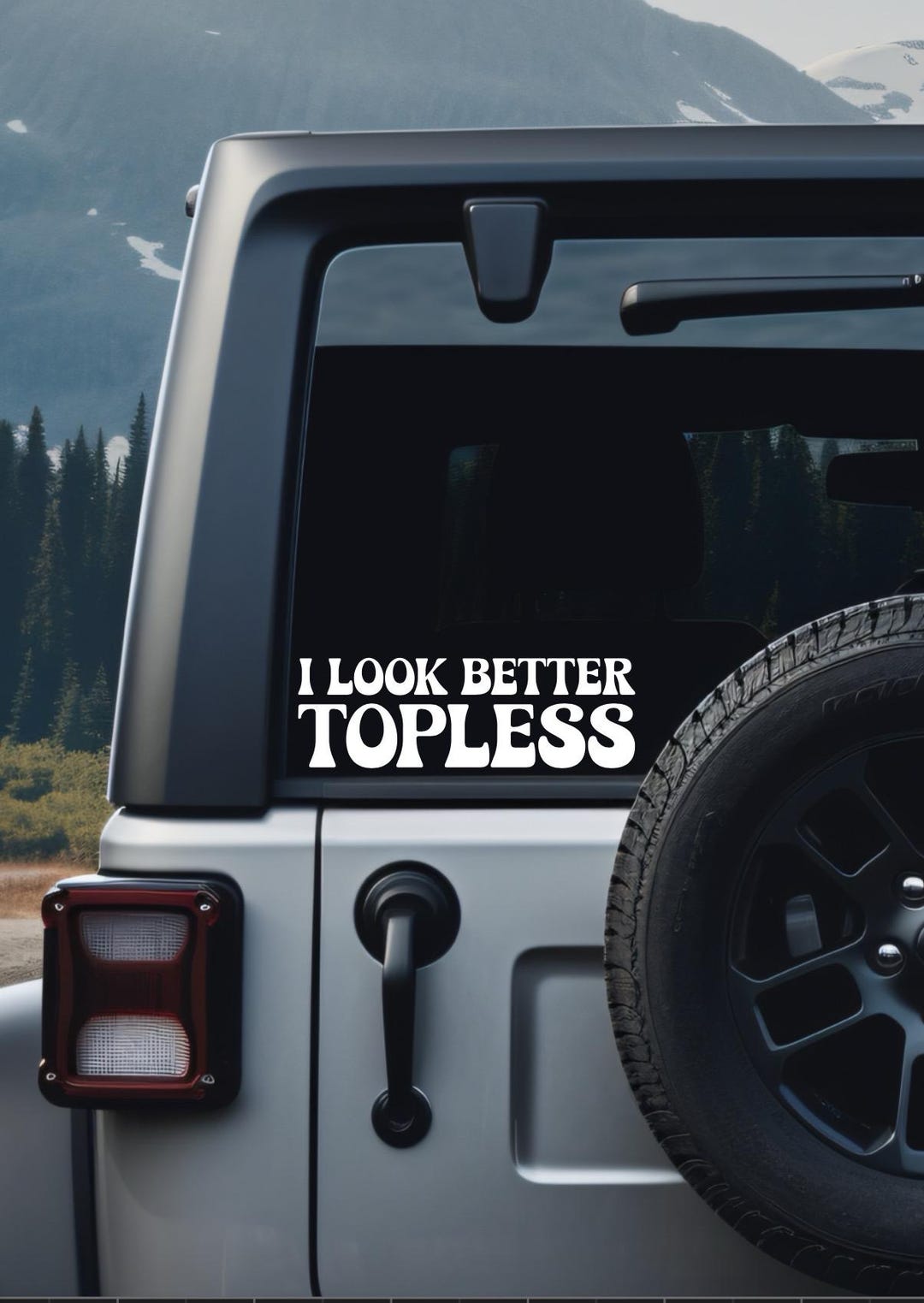 I LOOK BETTER TOPLESS. Funny Decal for Jeeps, Broncos and Convertibles ...