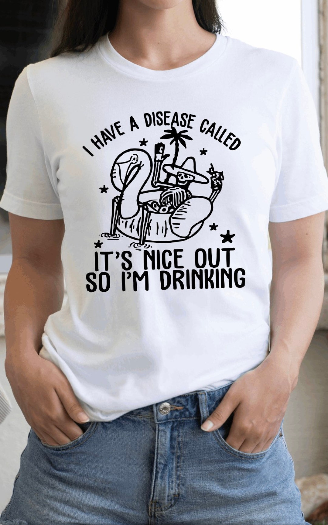 I Have a Disease Called Its Nice Out so Im Drinking T Shirt. Day ...