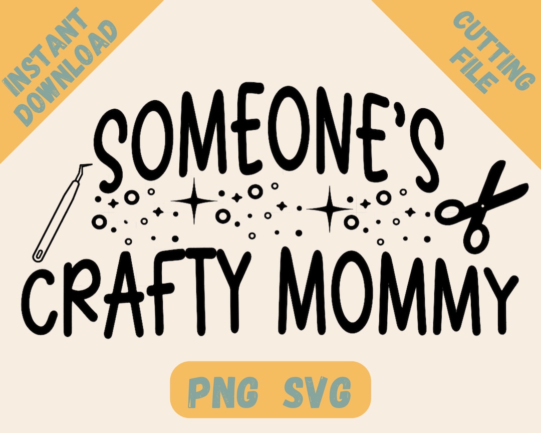Crafty Mommy Svg, Versatile Svg Cut File for Crafters, Svg, Png, Cricut ...