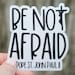 Be Not Afraid Pope St. John Paul II Vinyl Sticker Catholic - Etsy