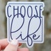 Choose Life Catholic Vinyl Sticker | Pro-life Quote Sticker | Catholic ...