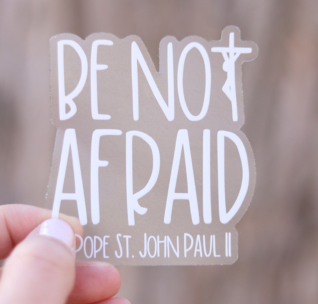CLEAR Be Not Afraid Pope St. John Paul II Vinyl Sticker - Etsy