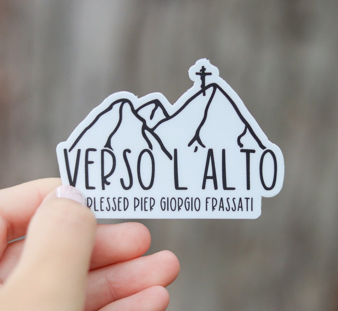 Verso L'alto- Bl. Pier Giorgio Frassati Vinyl Sticker | Catholic Saint ...