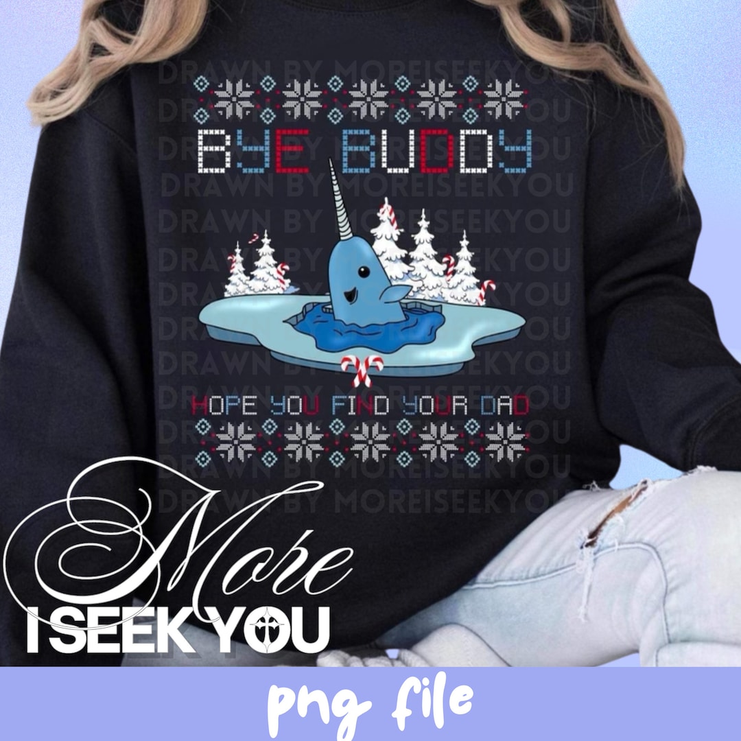 Bye Buddy Hope You Find Your Dad PNG | DTF IMAGE | Digital Download ...