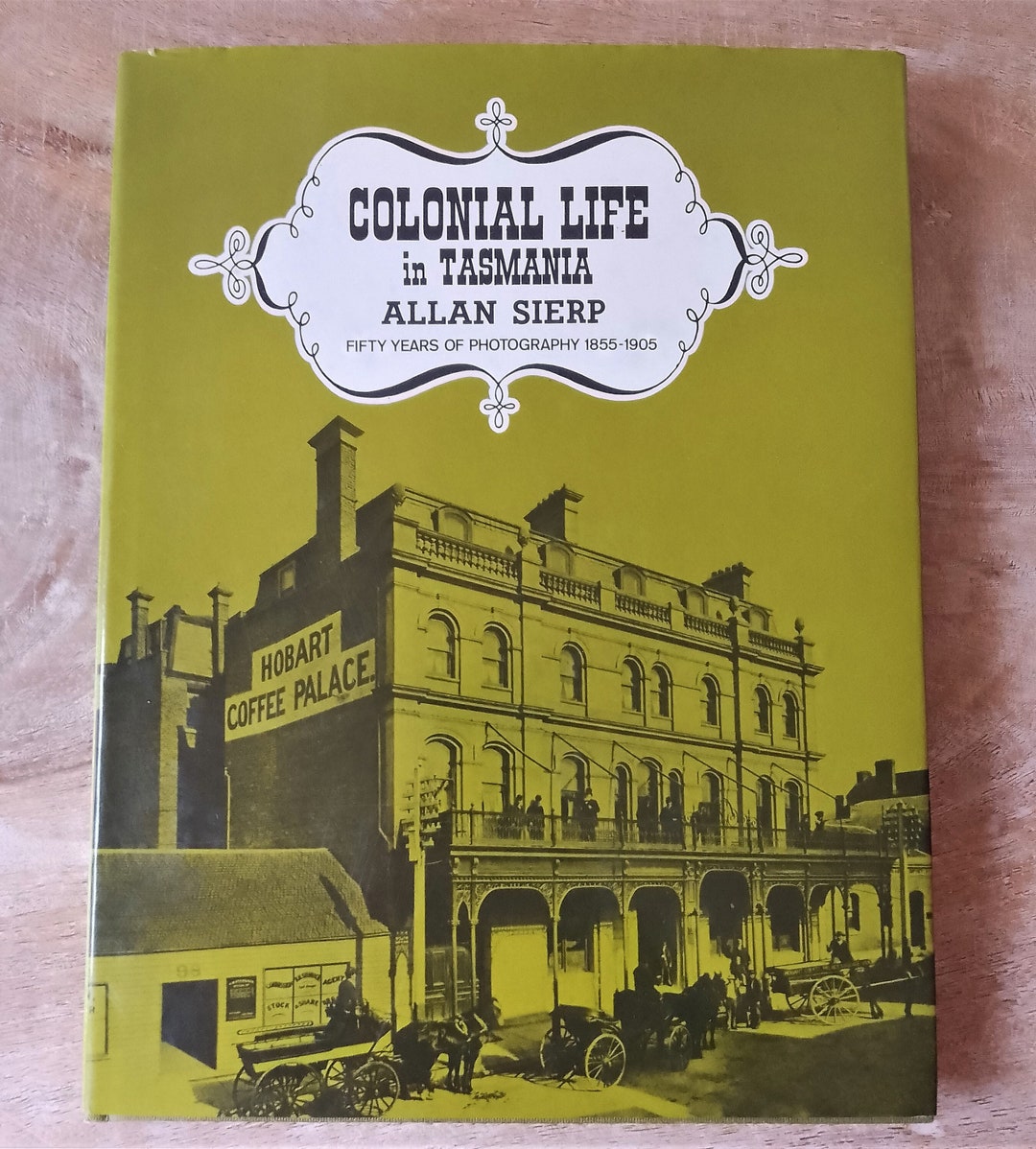 Colonial Life in Tasmania (1976) by Allan Sierp, Fifty Years of ...