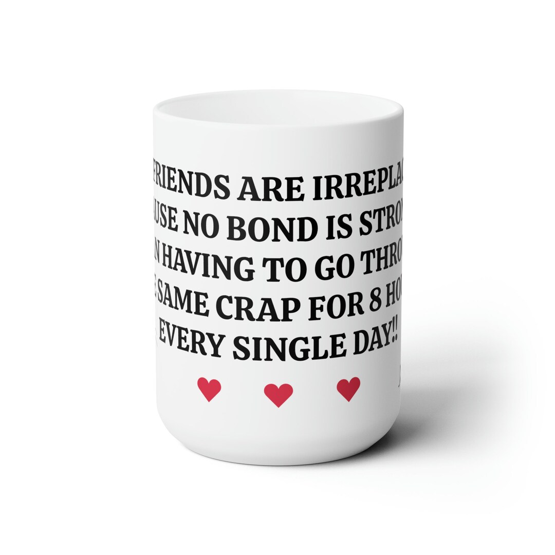 Work Friends Are Irreplaceable Ceramic Mug 15oz - Etsy