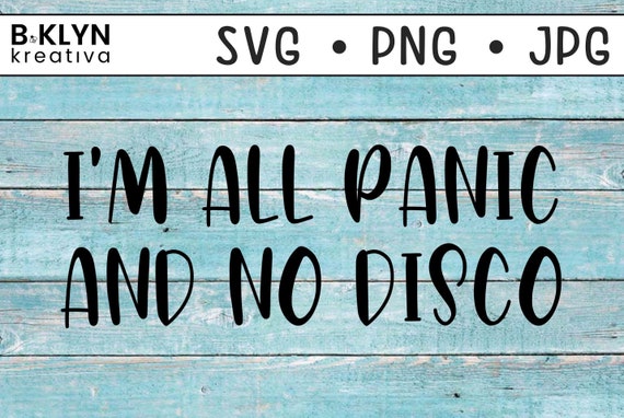 AI PNG I'm All Panic And No Disco File SVG Instant Download Commercial ...
