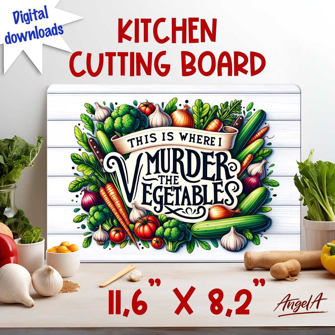 Chopping Board Sublimation Murder the Vegetable Kitchen Quotes Kitchen ...