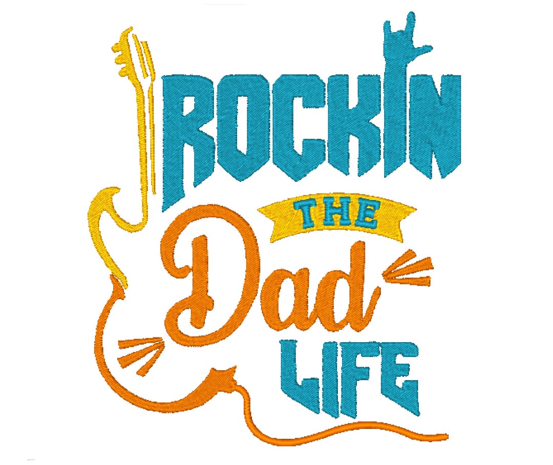 Rockin the Dad Life Embroidery Machine Designs 11 Sizes Father's Day ...