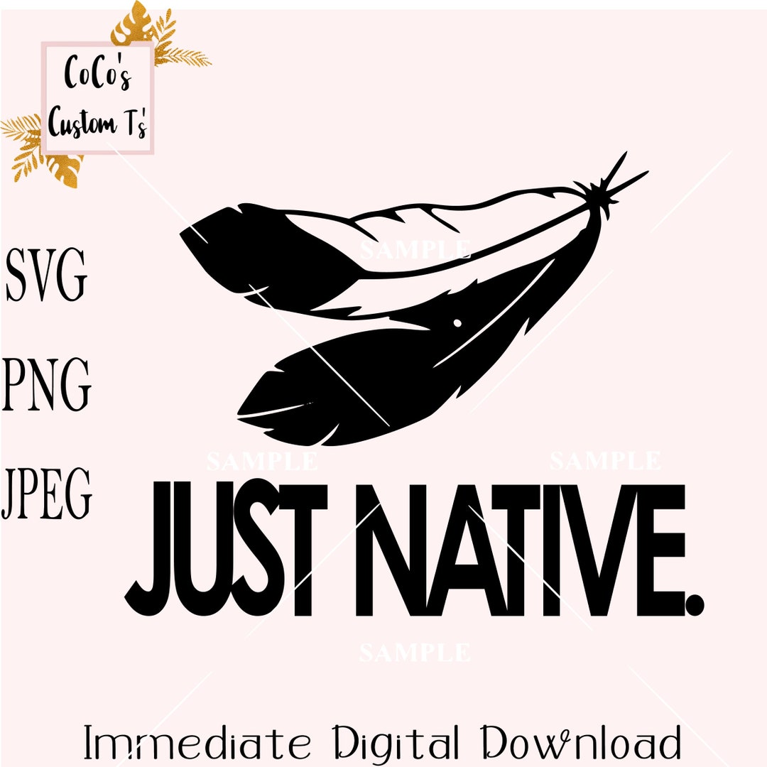 JUST NATIVE Svg/png/jpeg Digital File - Etsy