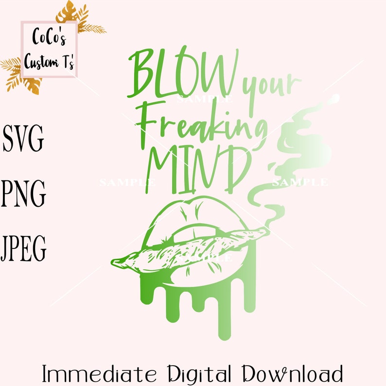 Blow Your Freaking Mind With Sexy Lips Svg/png/jpeg Digital - Etsy