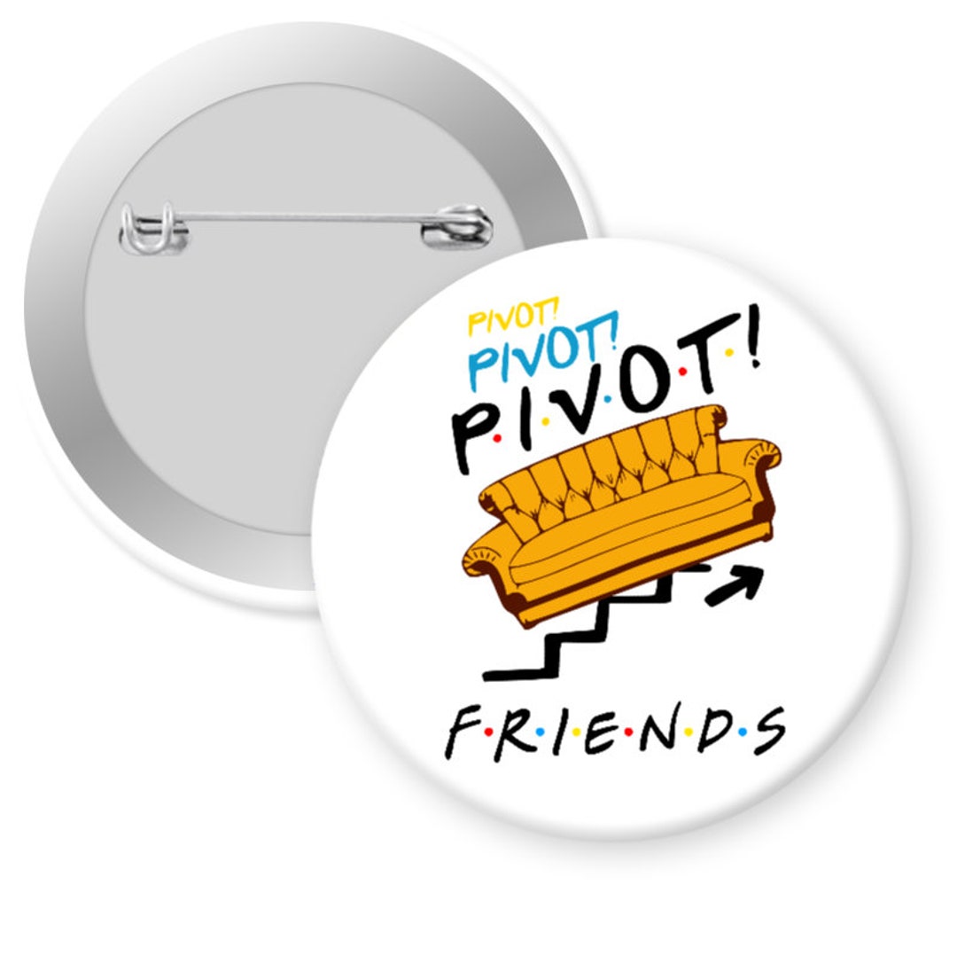 Friends Pivot Pivot Pivot Shut up Couch Ross Rachel 90's TV 2.25" 2 1/4 ...