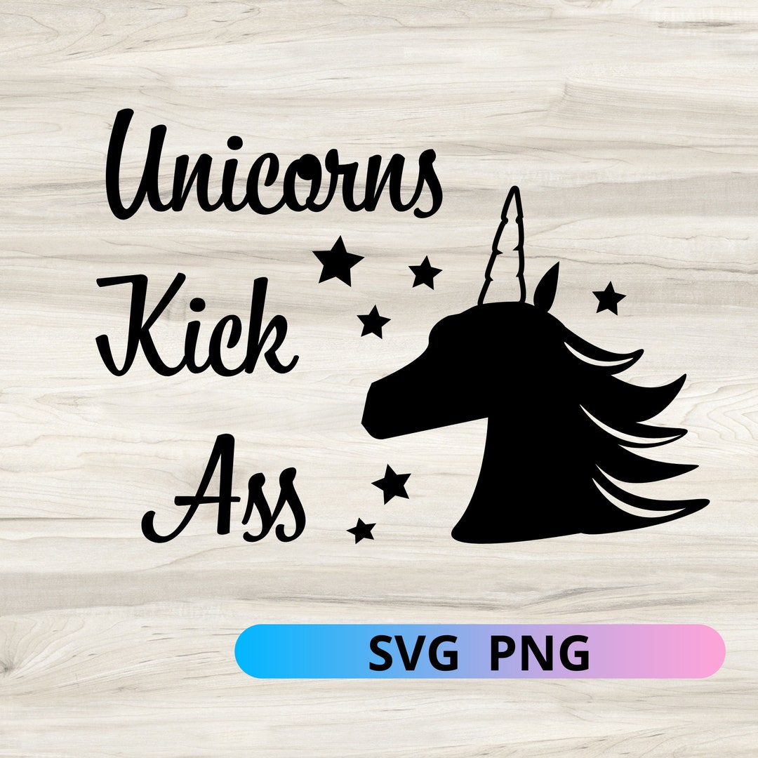 Unicorns Kick Ass SVG, Unicorn SVG, Unicorn SVG File, Unicorn Head Svg ...