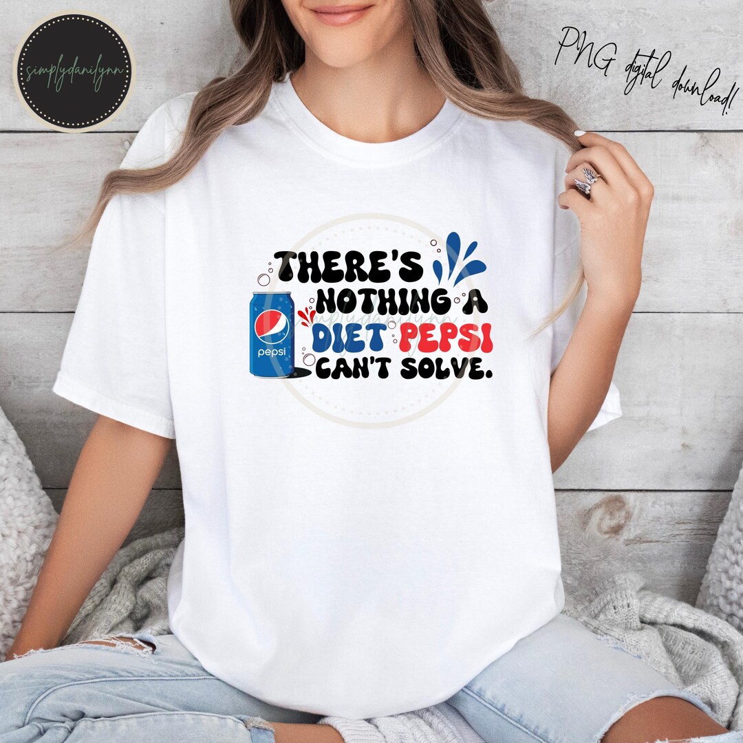 There's Nothing A Diet Pepsi Can't Solve Digital Download PNG File - Etsy