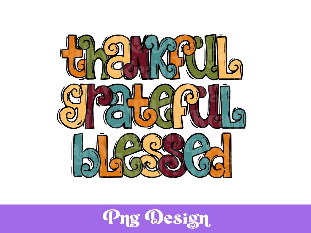 Thankful Grateful Blessed PNG Design, Thanksgiving, Screen Print ...