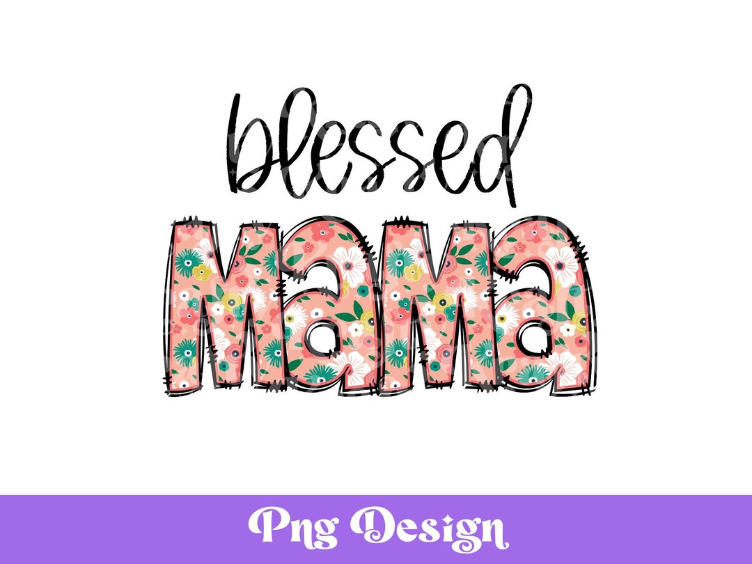 Floral Blessed Mama Png Sublimation Designs Christian Faith Based