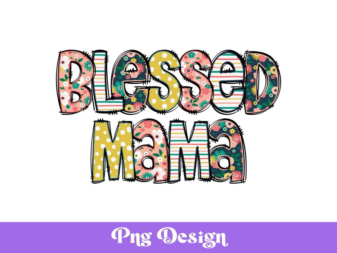 Floral Blessed Mama Png Sublimation Designs Christian Faith Based