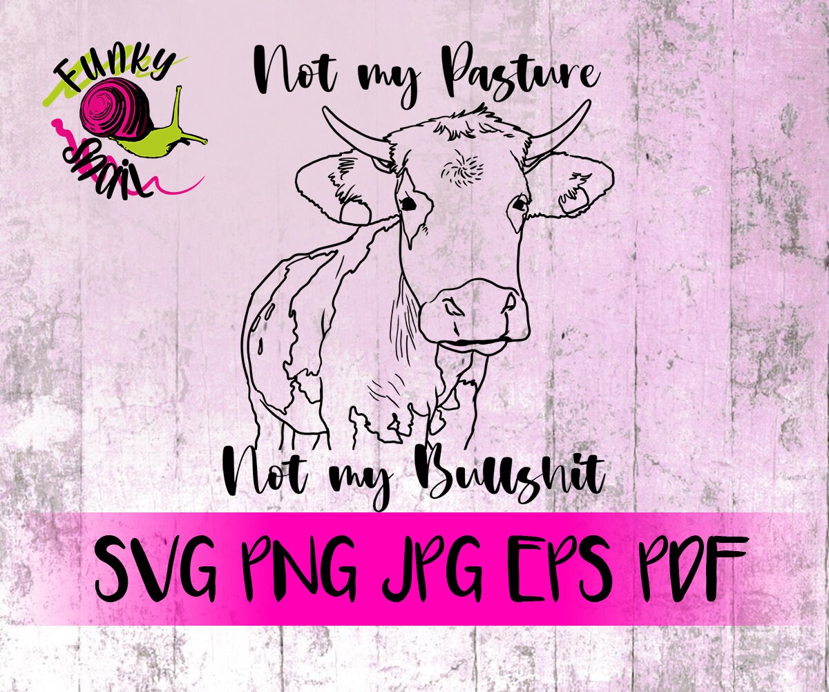 Cow svg Not my pasture svg Heifer SVG jpg +pdf cutting files bundle for ...