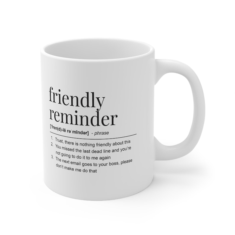 Friendly Reminder Mug Funny Work Quote Mug Great Gift for Coworkers ...