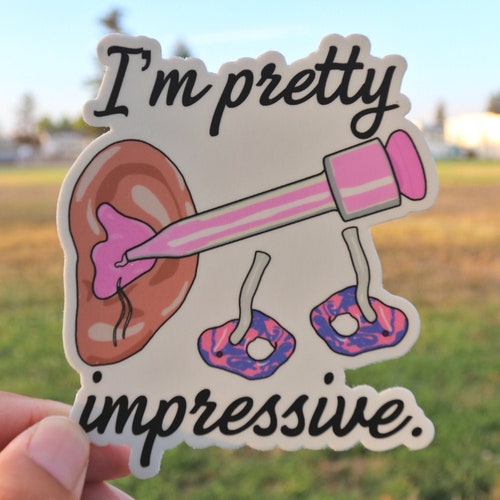 I'm Pretty Impressive earmold Impression Vinyl Sticker - Etsy