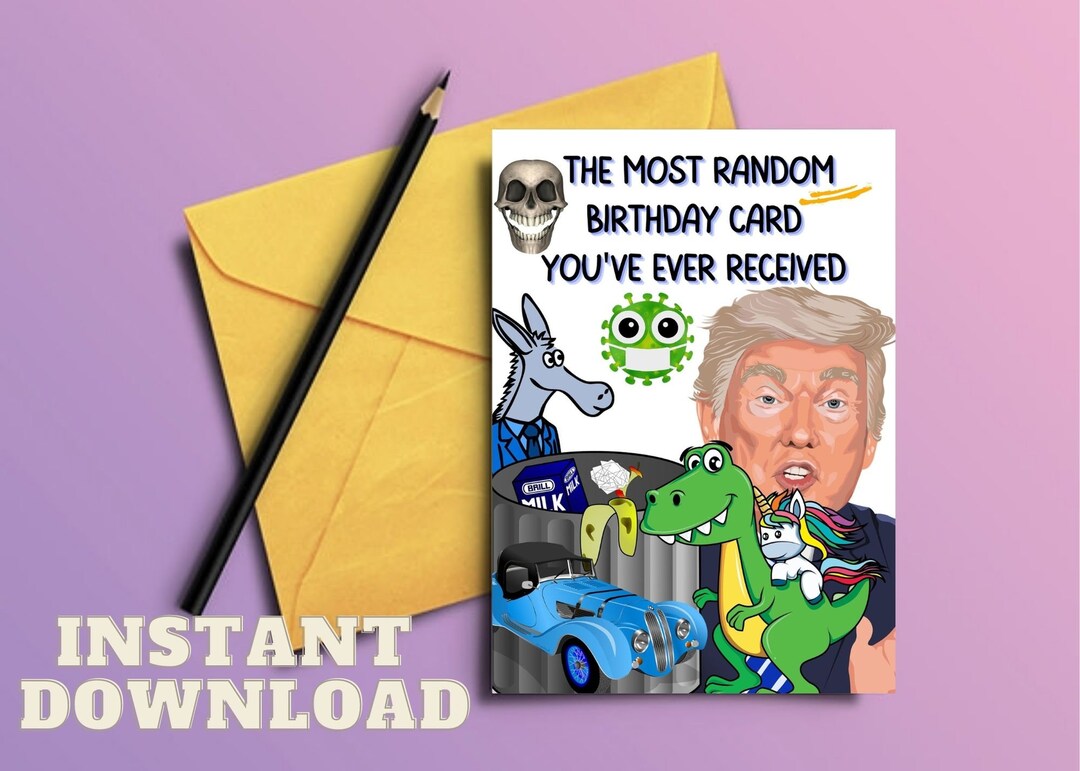 The Most Random Birthday PRINTABLE Card - INSTANT DOWNLOAD - Etsy