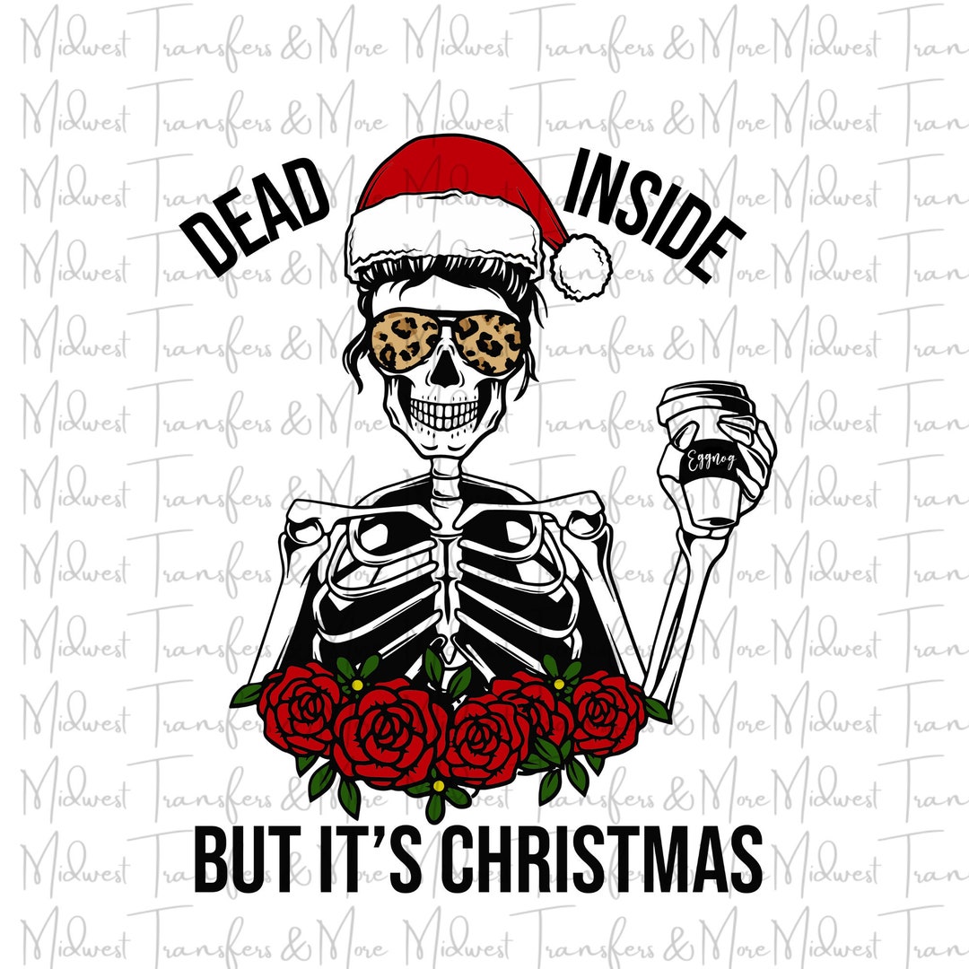 Dead Inside but It's Christmas Floral Skeleton Sublimation - Etsy