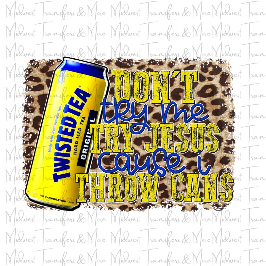 Don't Try Me Try Jesus Twisted Tea Leopard Sublimation - Etsy