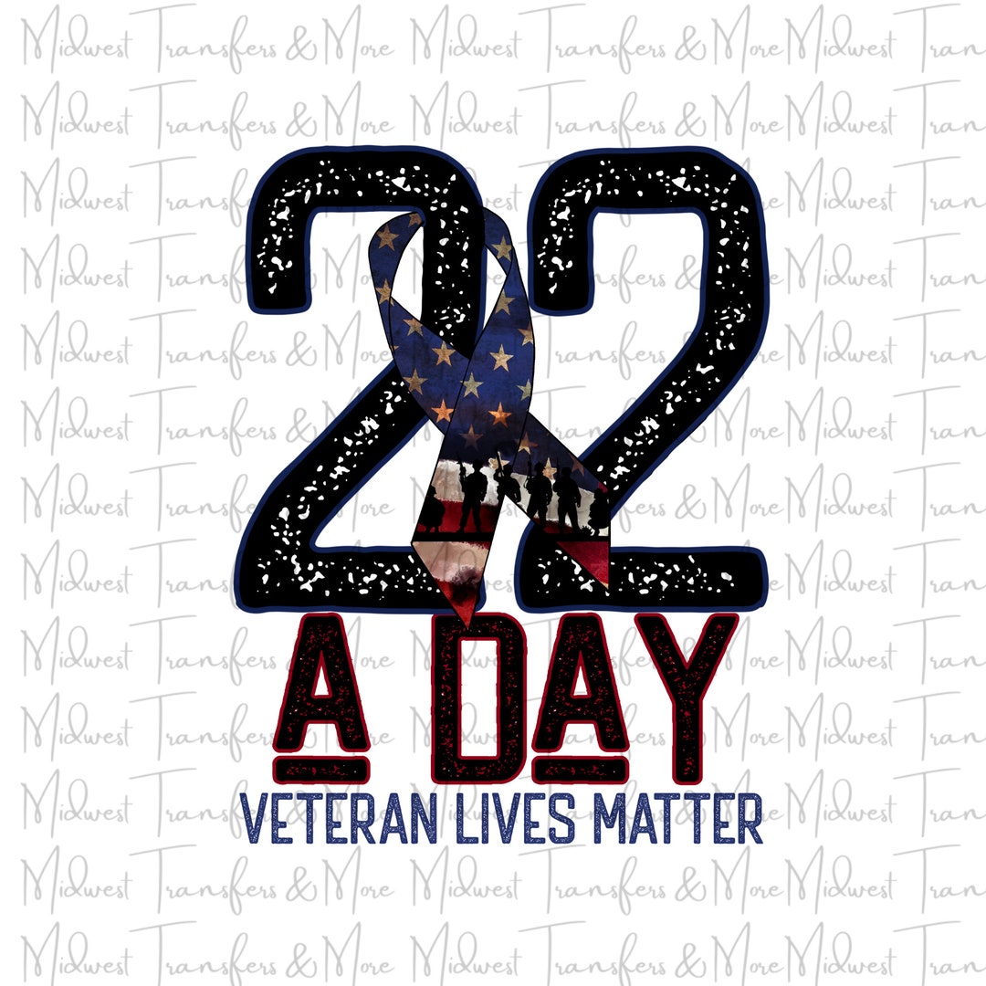 22 A Day Veterans Lives Matter Awareness Patriotic Sublimation Transfer ...