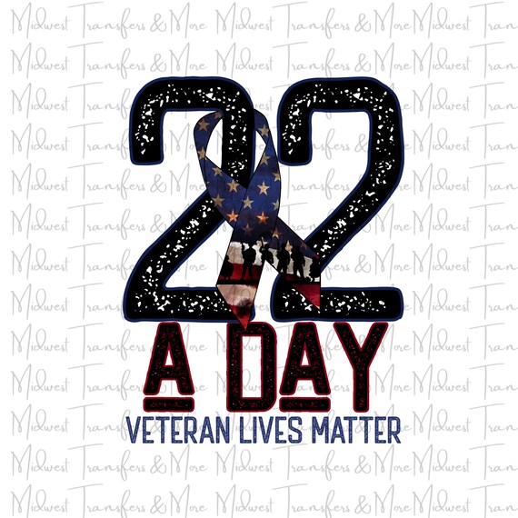 22 A Day Veterans Lives Matter Awareness Patriotic Sublimation - Etsy