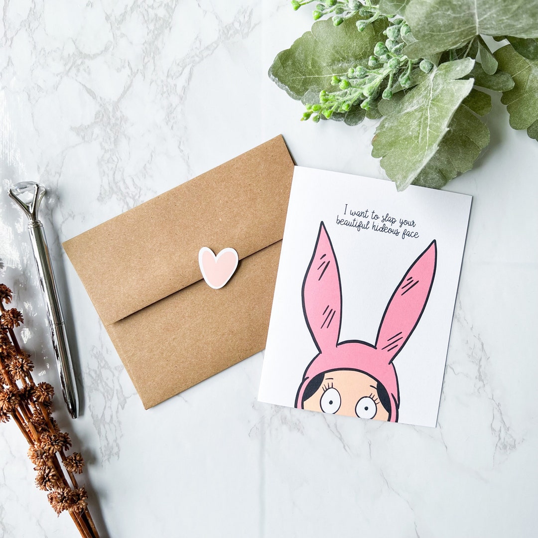 Louise Belcher I Want to Slap Your Beautiful Hideous Face - Etsy