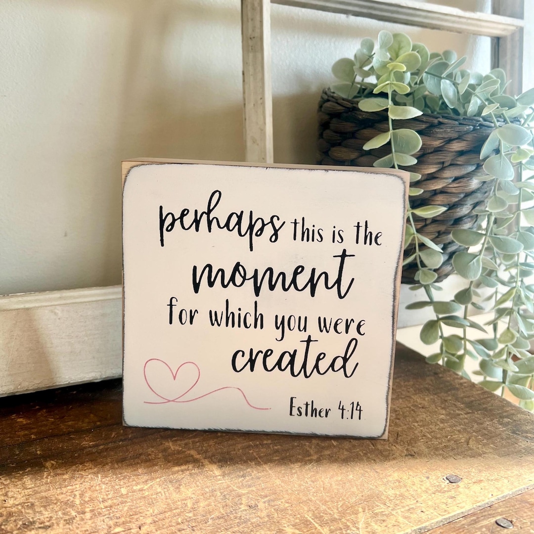 Perhaps This is the Moment, Perhaps You Were Created, Wooden Bible ...