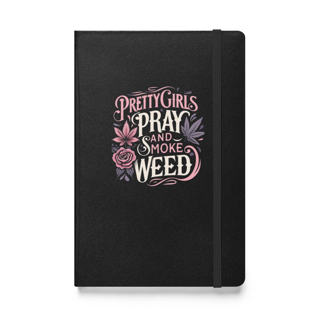 Pretty Girls Pray and Smoke Weed Hardcover Bound Notebook - Etsy
