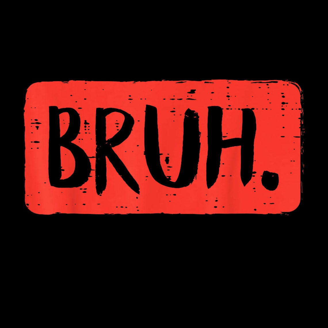 Bruh Funny Saying Meme Bro Mom Slang Boy Girls Teens Youth Digital Png ...