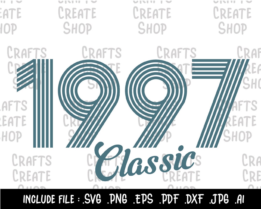 Classic 1997 SVG, 1997 Birthday Svg, Svg Birthday, Year Svg Vintage ...