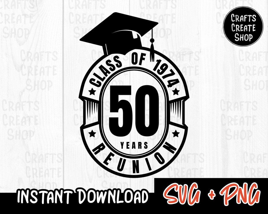Class of 1974 Class 50 Years Reunion, Forty Years Svg, Class of 1974 ...
