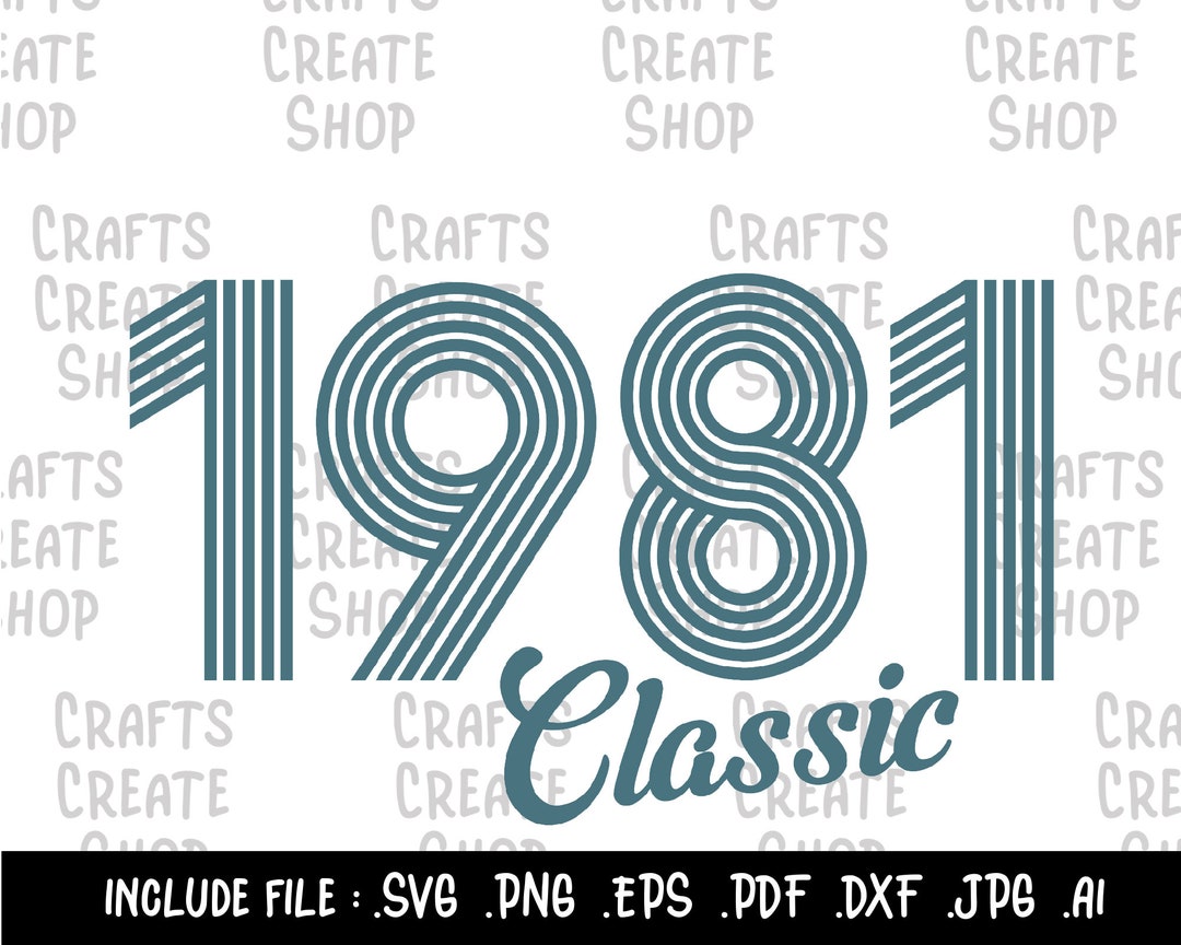 Classic 1981 SVG, 1981 Birthday Svg, Svg Birthday, Year Svg Vintage ...