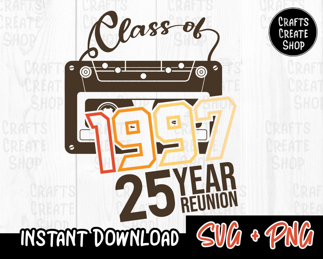 Class of 1997, and 25 Year Reunion, 1997 Svg, Cassette Tape Retro Year ...