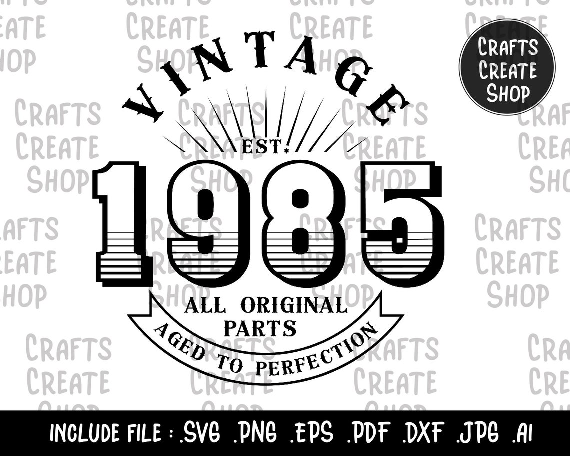 Vintage Est 1985 All Original Parts Aged to Perfection SVG - Etsy