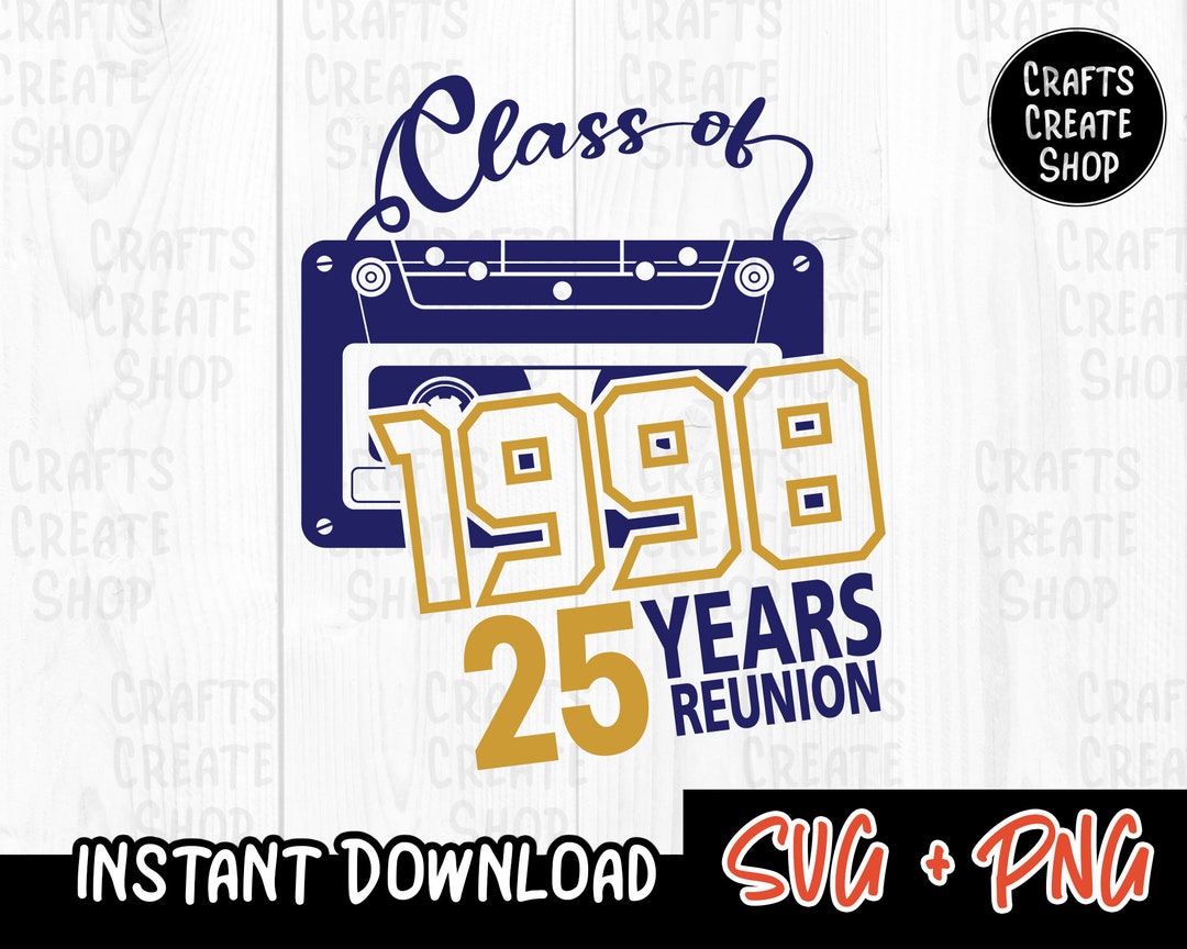 Class of 1998, and 25 Year Reunion, 1998 Svg, Cassette Tape Retro Year ...