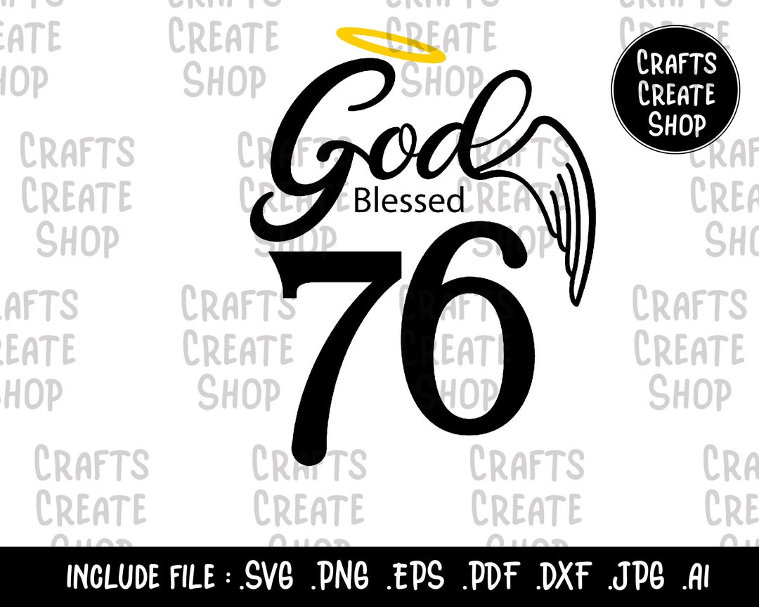 God Blessed 76 Svg, Seventy Six Year, God Bless Distinctive Sign, Shirt ...