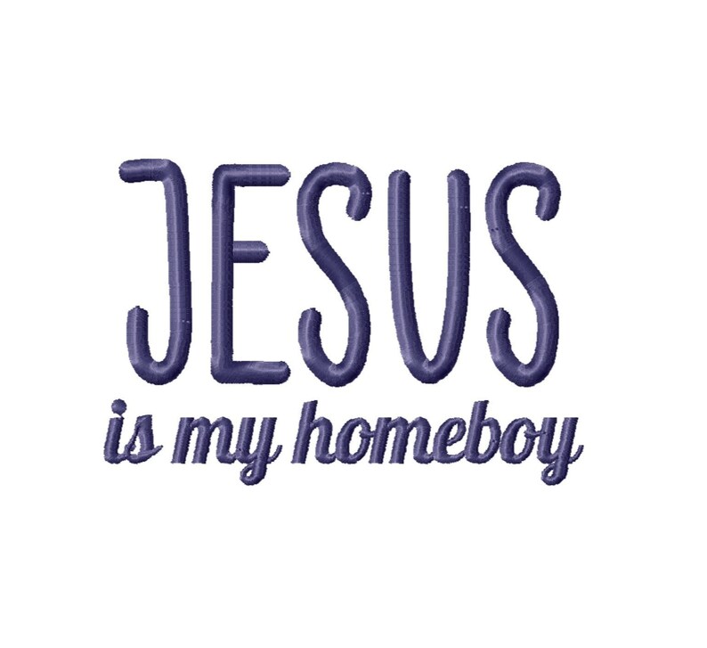 DIGITAL DOWNLOAD EMBROIDERY Jesus is My Homeboy 4x4 and - Etsy