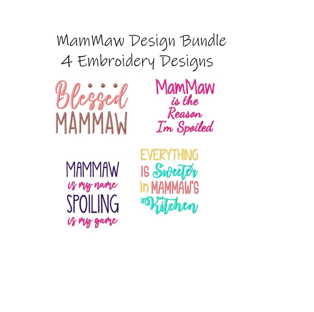 DIGITAL DOWNLOAD BUNDLE - 4 Mammaw Embroidery Designs - Some 4x4 and ...