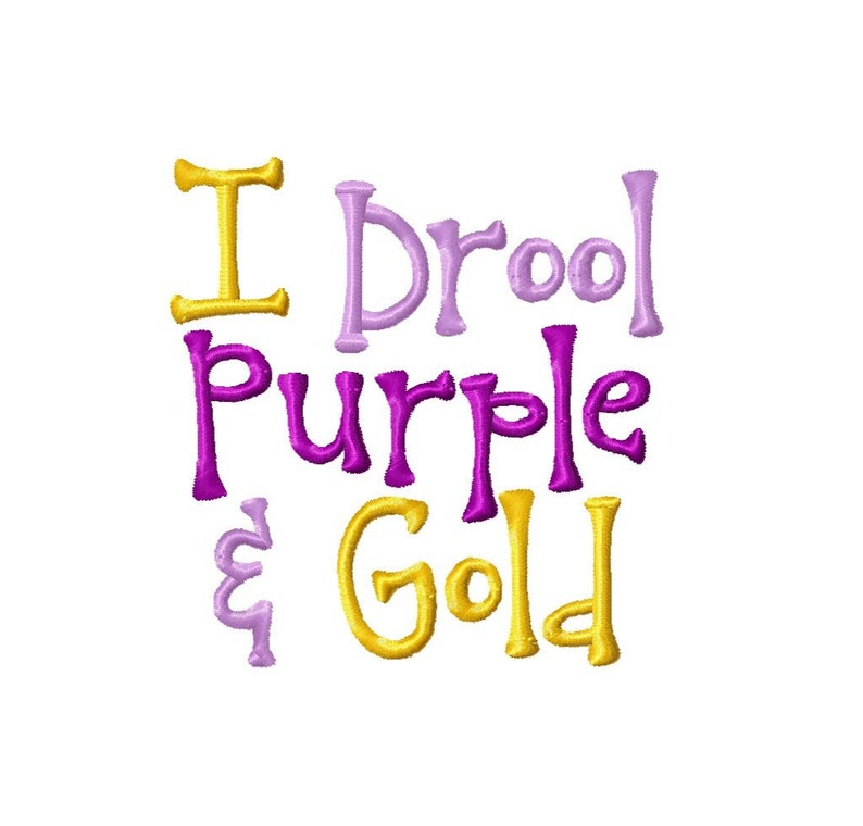 DIGITAL DOWNLOAD EMBROIDERY - I Drool Purple and Gold - 4x4 and 5x7 ...