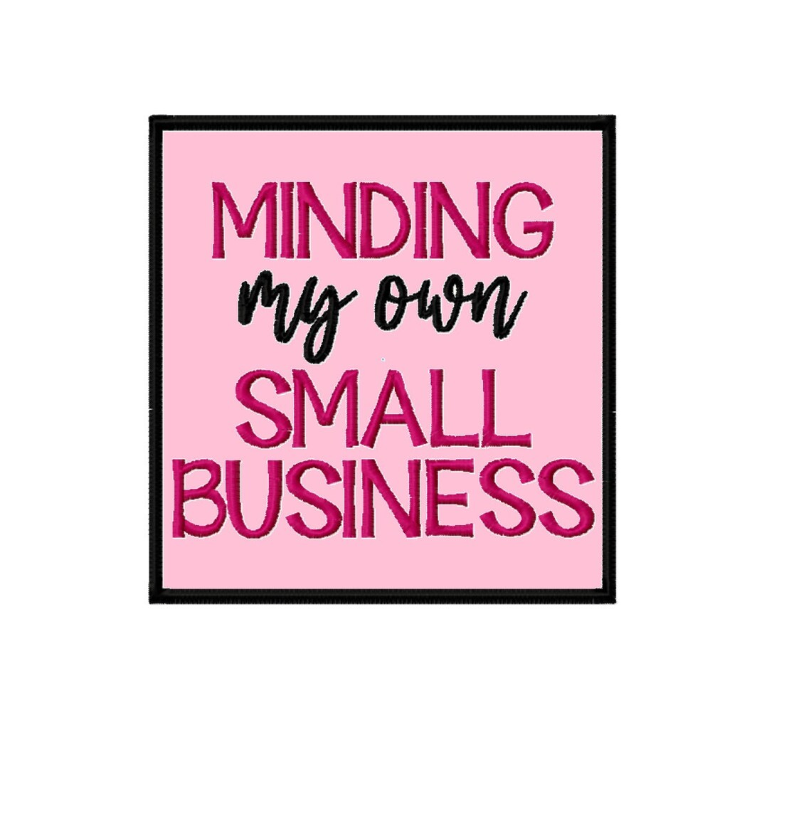 DIGITAL DOWNLOAD EMBROIDERY Minding My Own Small Business | Etsy
